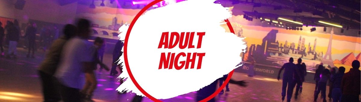 Rollerworld Adult Over 14's Night | DX Rollerworld